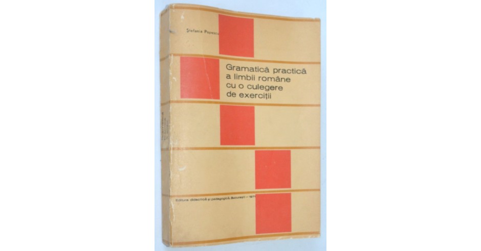 Gramatica practica a limbii romane cu o culegere de exercitii 1971 ...