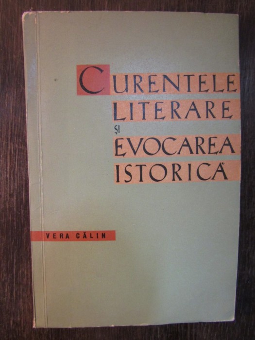 VERA CALIN - CURENTELE LITERARE SI EVOCAREA ISTORICA | Okazii.ro
