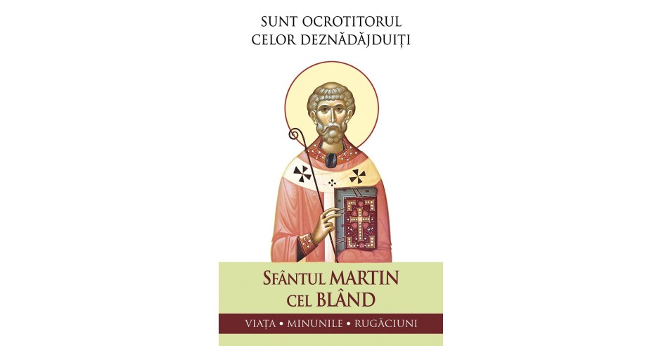 Sfantul Martin Cel Bland: Viata, Minuni si Rugaciuni - Editura Sophia ...