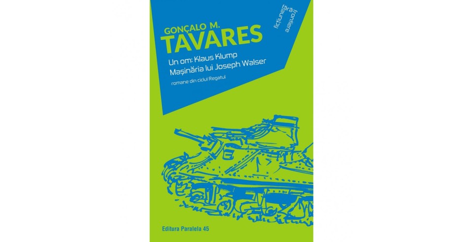 Un om: Klaus Klump. Masinaria lui Joseph Walser - Goncalo M. Tavares ...
