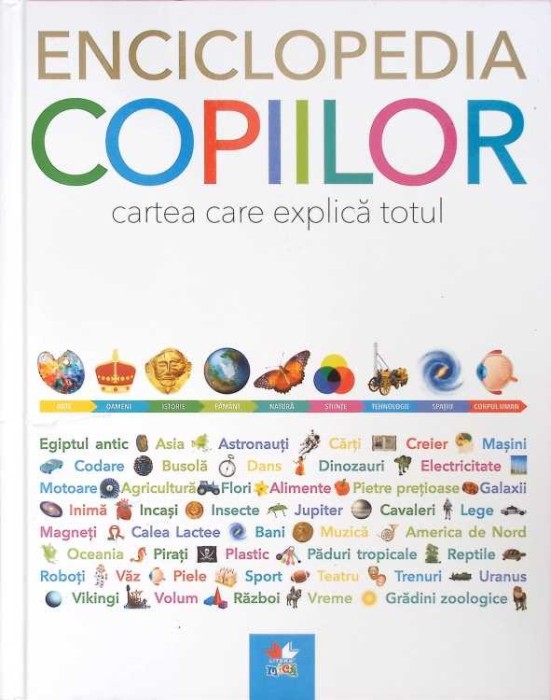 Enciclopedia Copiilor - Cartea Care Explica Totul, Colectiv, Litera ...