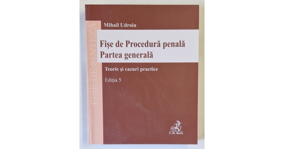 FISE DE PROCEDURA PENALA , PARTEA GENERALA , TEORIE SI CAZURI PRACTICE ...