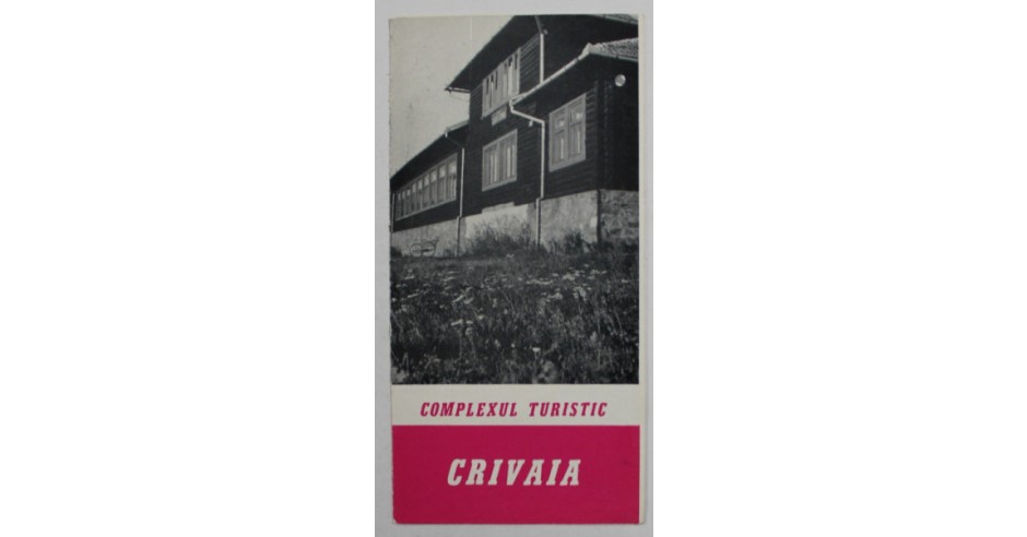 COMPLEXUL TURISTIC CRIVAIA , MINIPLIANT DE PREZENTARE , EDITAT DE ...