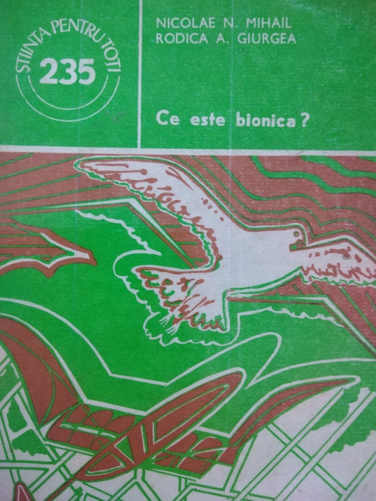 CE ESTE BIONICA? - NICOLAE N. MIHAIL, RODICA A. GIURGEA | arhiva Okazii.ro
