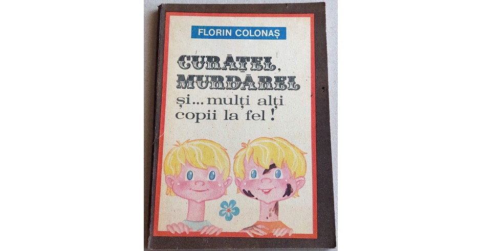 Curățel, Murdărel și alți copii - Florin Colonaș, Ilustrații originale ...