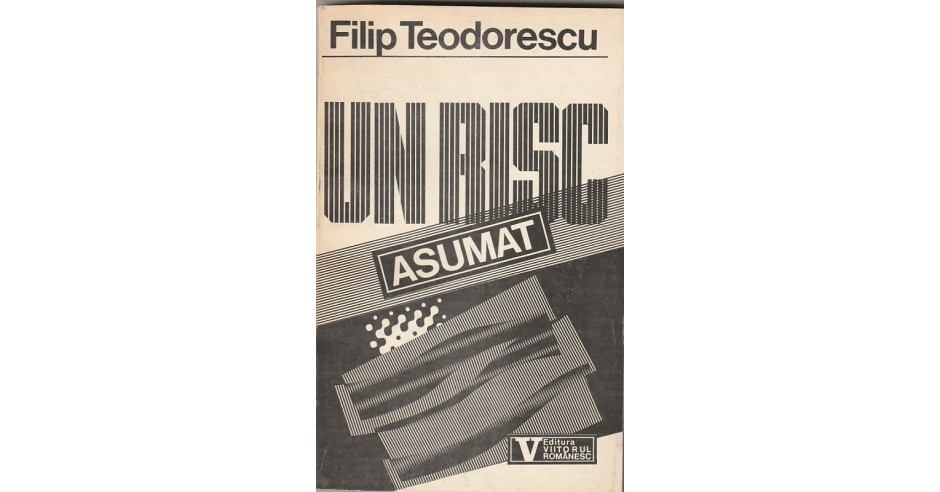 FILIP TEODORESCU - UN RISC ASUMAT | Okazii.ro