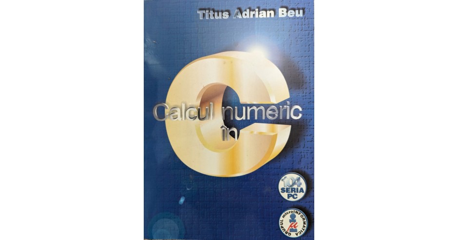 Calcul Numeric In C - Titus Adrian Beu ,558932 | Okazii.ro