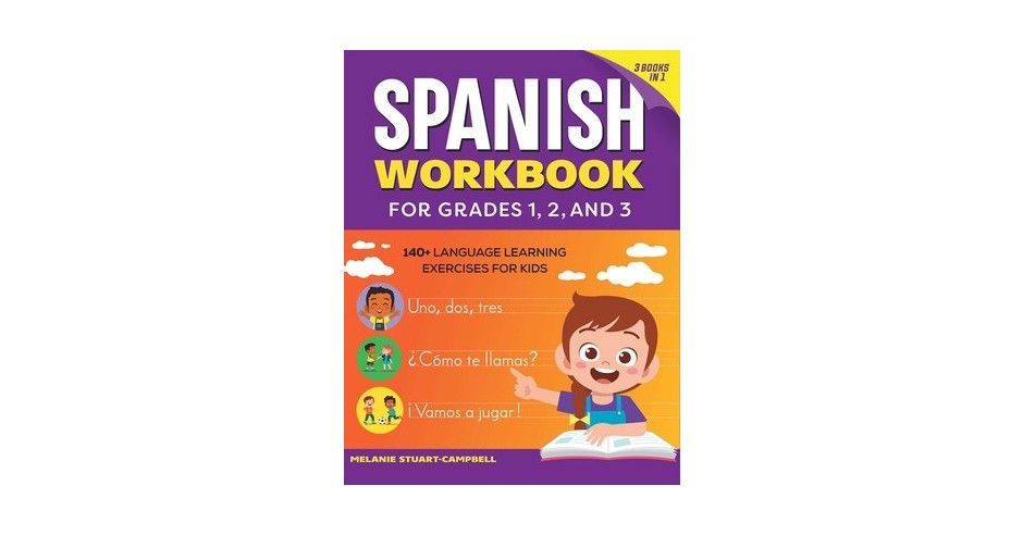 The Spanish Workbook for Grades 1, 2, and 3: 140+ Language Learning ...