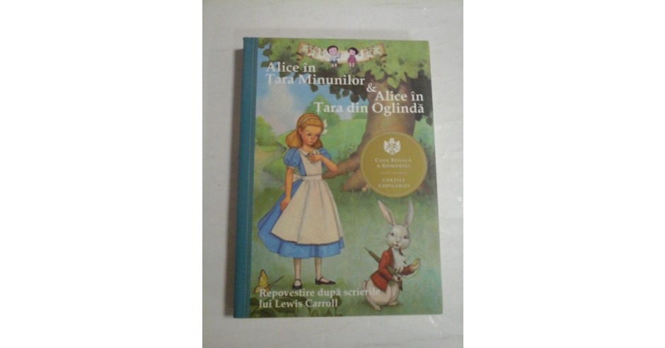 Alice in Tara Minunilor & Alice in Tara din Oglinda (Repovestire dupa ...