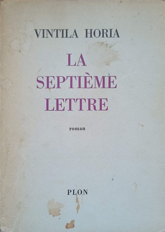 LA SEPTIEME LETTRE-VINTILA HORIA | arhiva Okazii.ro
