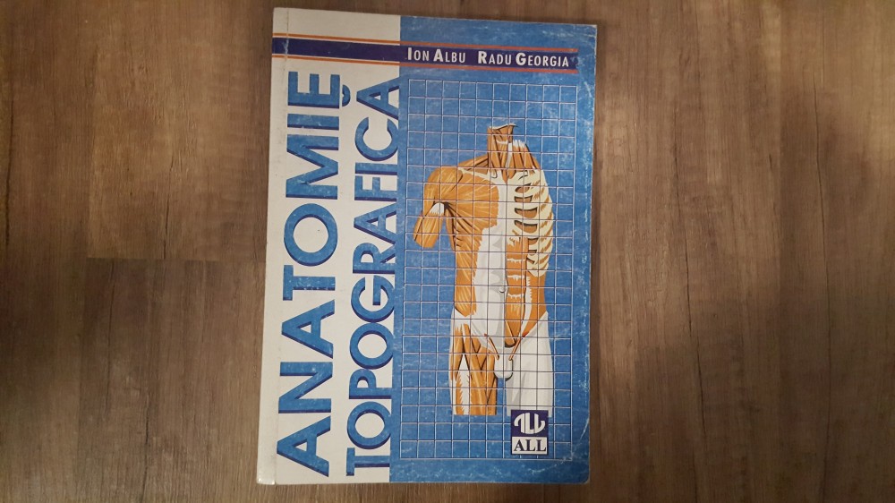 ANATOMIE TOPOGRAFICA - ION ALBU | arhiva Okazii.ro