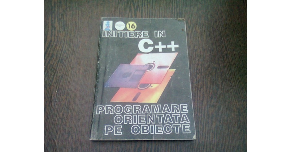 INITIERE IN C++. PROGRAMARE ORIENTATA PE OBIECTE | arhiva Okazii.ro