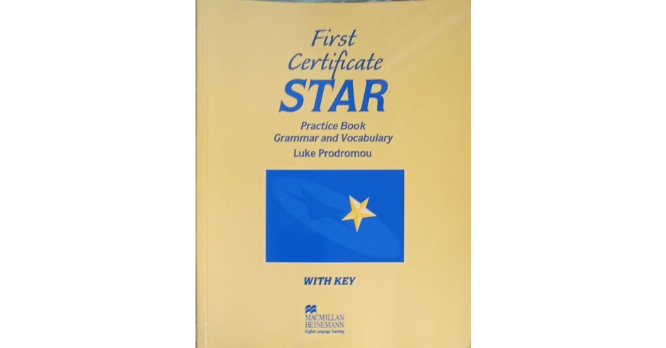 FIRST CERTIFICATE STAR. PRACTICE BOOK GRAMMAR AND VOCABULARY WITH KEY ...