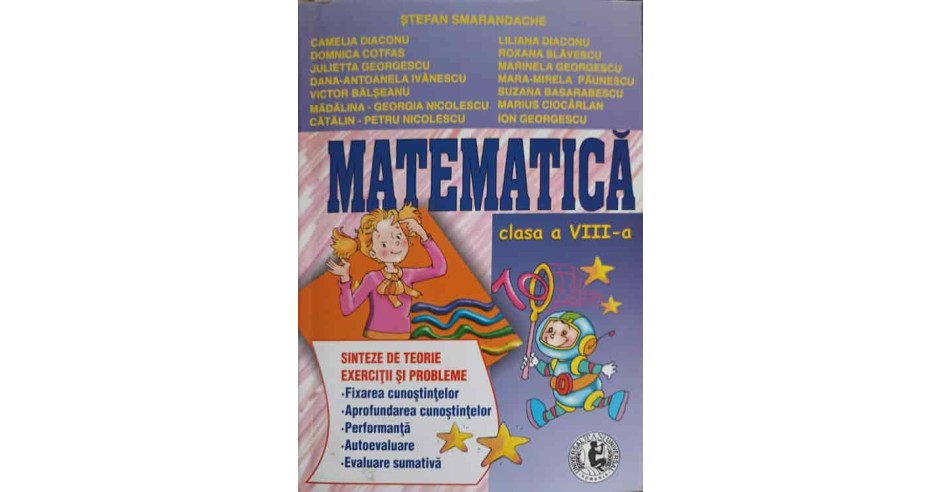 MATEMATICA, CLASA A VIII-A SIINTEZE DE TEORIE, EXERCITII SI PROBLEME-STEFAN SMARANDACHE SI COLAB ...