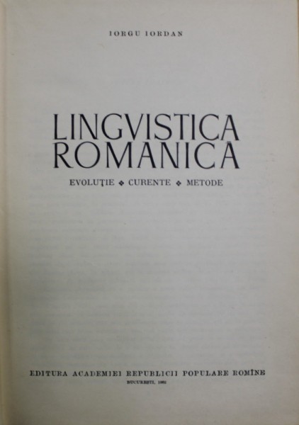 LINGVISTICA ROMANICA de IORGU IORDAN , EVOLUTIE , CURENTE , METODE ...