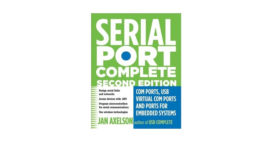 Serial Port Complete: COM Ports, USB Virtual COM Ports, and Ports for ...