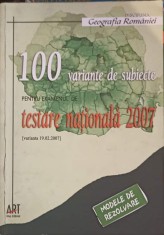 GEOGRAFIA ROMANIEI: 100 VARIANTE DE SUBIECTE PENTRU EXAMENUL DE TESTARE ...