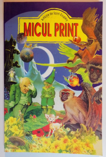 MICUL PRINT CU DESENELE AUTORULUI de ANTOINE DE SAINT EXUPERY | Okazii.ro