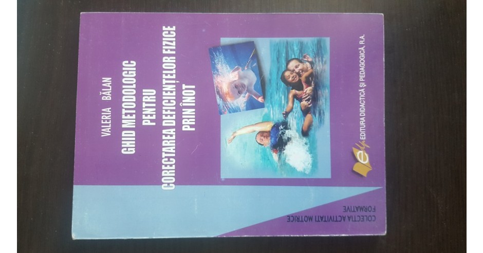 Ghid metodologic pt. Corectarea deficientelor fizice prin inot -Valeria ...