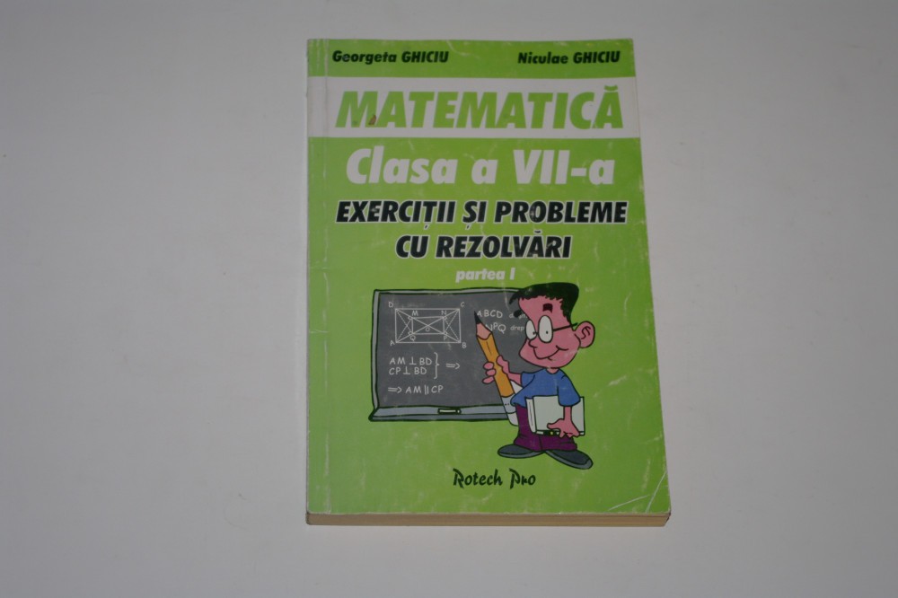 Matematica - Clasa a VII a - Exercitii si probleme cu rezolvari ...