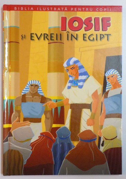 BIBLIA ILUSTRATA PENTRU COPII , IOSIF SI EVREII IN EGIPT , REPOVESTITA ...