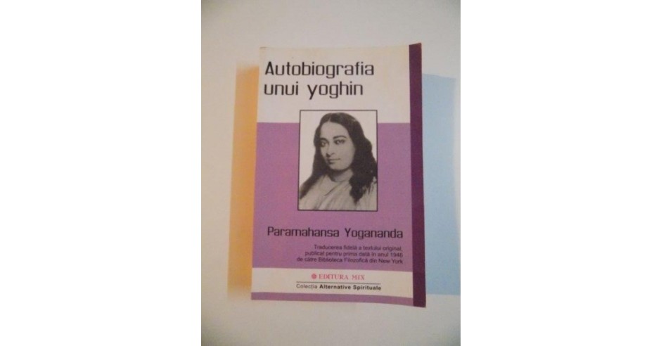 AUTOBIOGRAFIA UNUI YOGHIN de PARAMAHANSA YOGANANDA , 2007 | arhiva ...