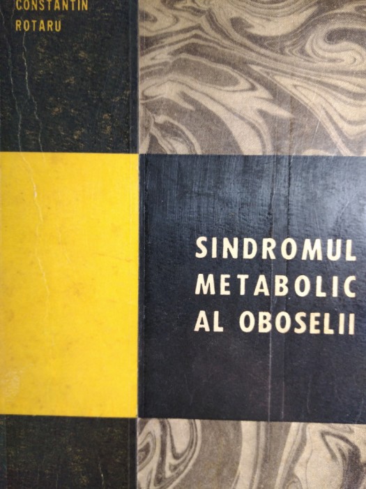 SINDROMUL METABOLIC AL OBOSELII - CONSTANTIN ROTARU | Okazii.ro