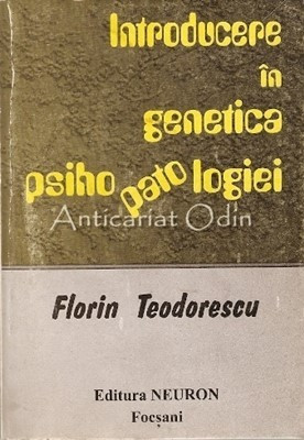 Introducere In Genetica Psihopatologiei - Florin Teodorescu | Okazii.ro