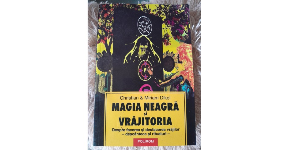 RARA, CARTE DE VRAJI, Magia Neagra si Vrajitoria, Facerea si Desfacerea ...