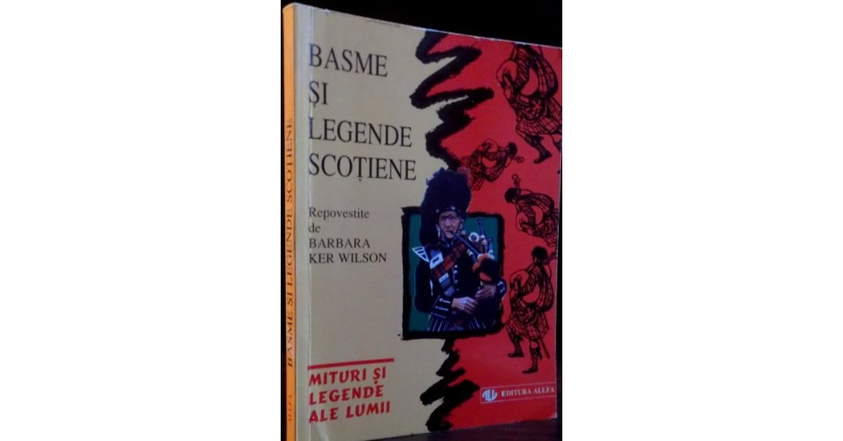 BASME SI LEGENDE SCOTIENE REPOVESTITE de BARBARA KER WILSON , ILUSTRATE ...