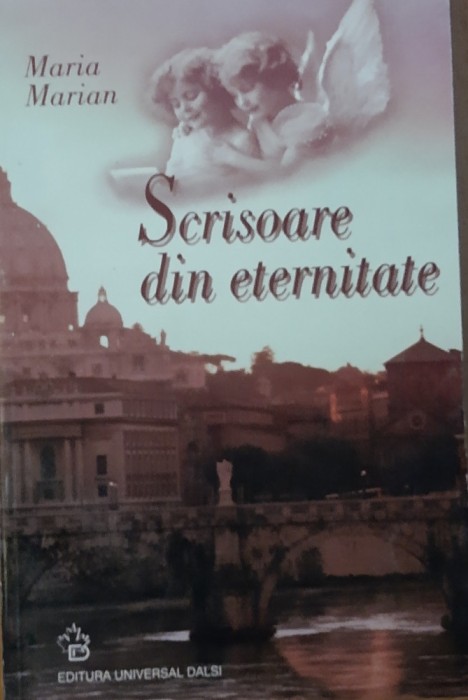 SCRISOARE DIN ETERNITATE - MARIA MARIAN | Okazii.ro