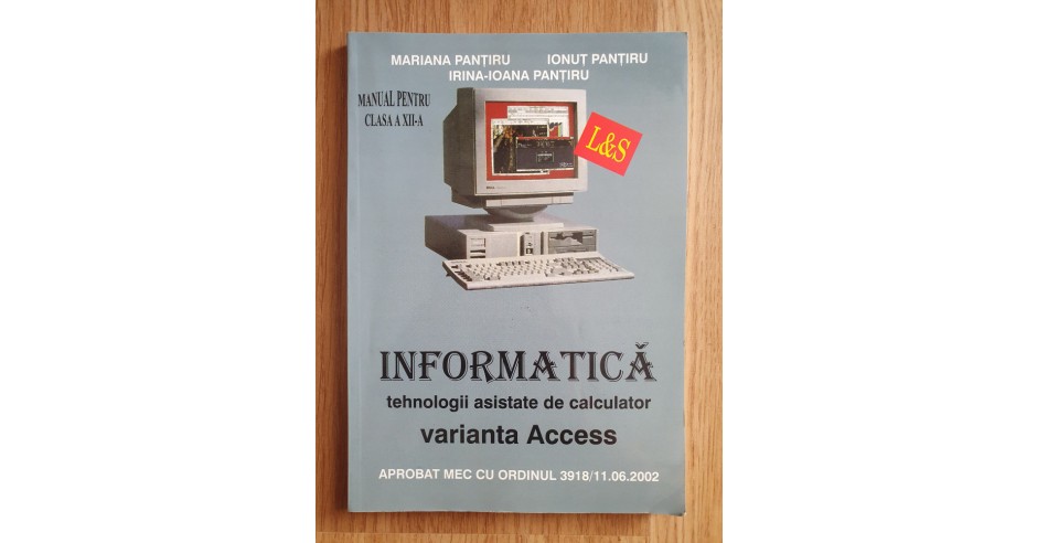 INFORMATICA MANUAL PENTRU CLASA A XII-A VARIANTA ACCESS - Pantiru ...