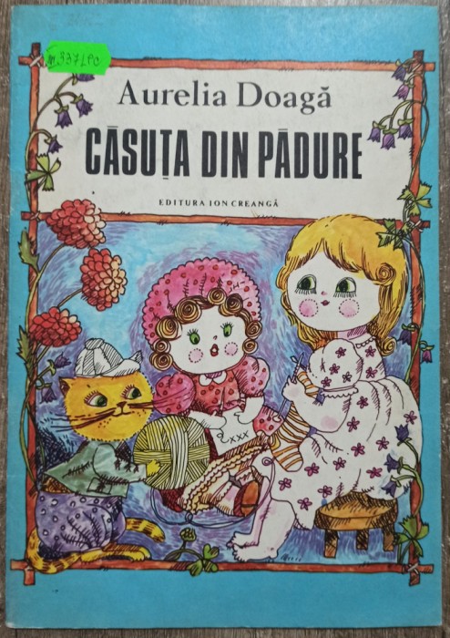 Casuta din padure - Aurelia Doaga// ilustratii Stela Cretu | Okazii.ro