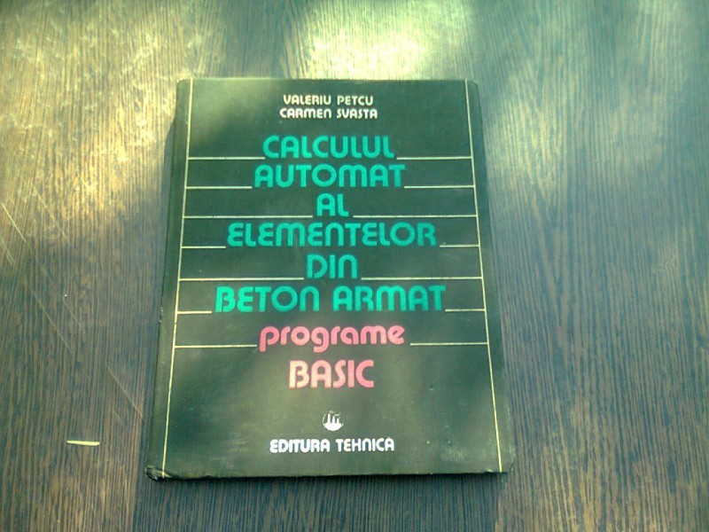 CALCULUL AUTOMAT AL ELEMENTELOR DIN BETON ARMAT. PROGRAME BASIC ...