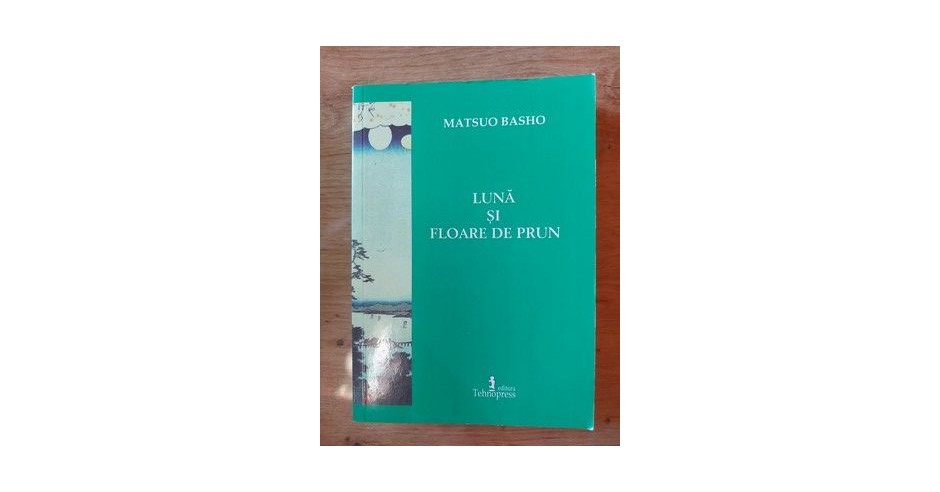 Luna si floare de prun - Matsuo Basho, Tehnopress, 2007 - Poezie Haiku ...